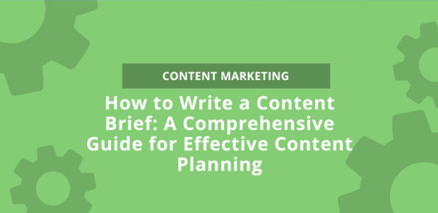 How to Write a Content Brief: A Comprehensive Guide for Effective ...