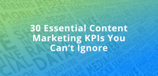 30 Essential Content Marketing KPIs You Can’t Ignore - Stellar Blog