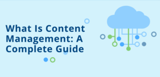 What Is Content Management: A Complete Guide - Stellar Blog