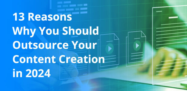 13 Reasons Why You Should Outsource Content Creation in 2024 - Stellar Blog