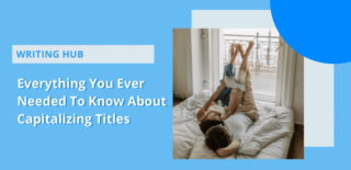Everything You Ever Needed To Know About Capitalizing Titles | Content ...