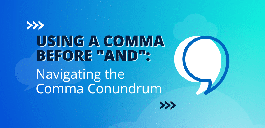 Using a Comma Before "And": Navigating the Comma Conundrum - Stellar Blog